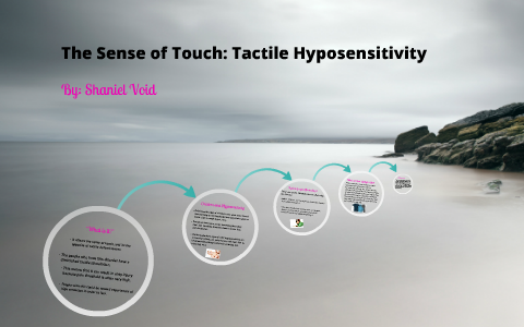 Tactile Hyposensitivity by Shaniel Void on Prezi