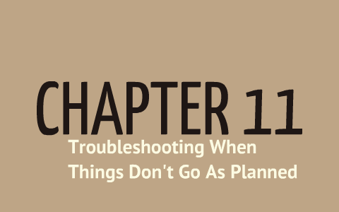 CHAPTER 11Troubleshooting When Things Don't Go As Planned by Matt ...