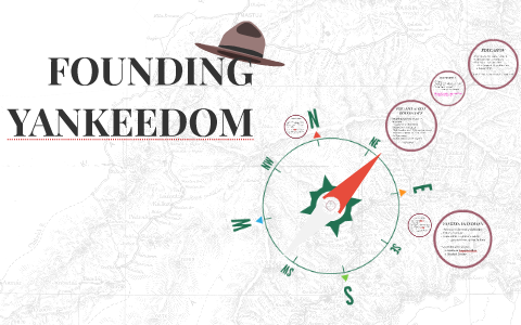 FOUNDING YANKEEDOM by Pat Mamantar on Prezi