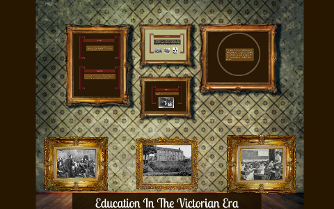 Victorian Era Education by on Prezi