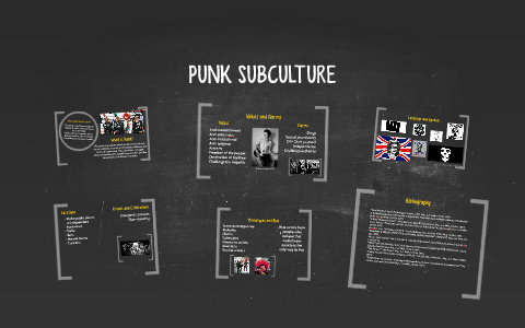 PUNK SUBCULTURE by Hannah Brameyer on Prezi