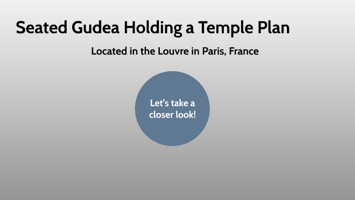 Seated Gudea Holding a Temple Plan by Lucy Hudson on Prezi