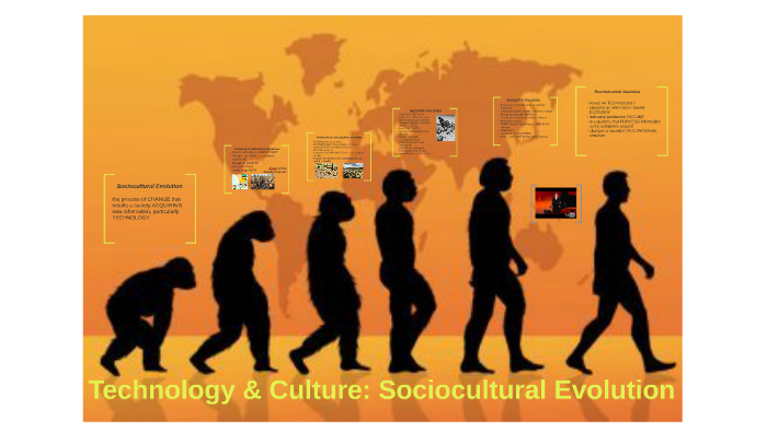 Technology & Culture: Sociocultural Evolution by Silvia Sheppard on Prezi