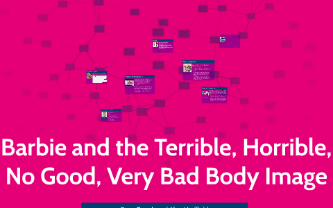 Barbie and the Terrible, Horrible, No Good, Very Bad Body Image by Bryn ...
