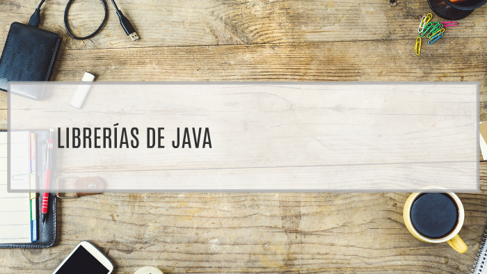 LIBRERIAS DE JAVA by Erick Mogrovejo on Prezi