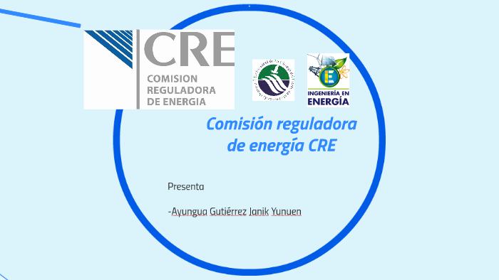 Comisión reguladora de energía CRE by janik ayungua gutiérrez on Prezi