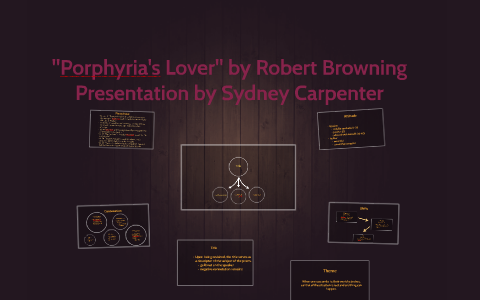 "Porphyria's Lover" by Robert Browning by Sydney Carpenter on Prezi
