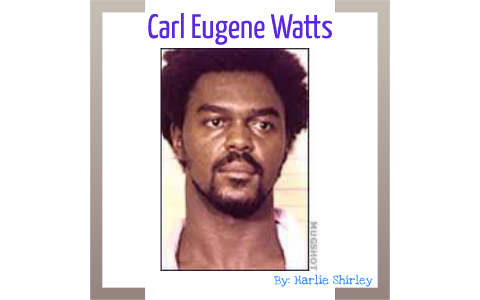 Carl Eugene Watts by Harlie Shirley on Prezi