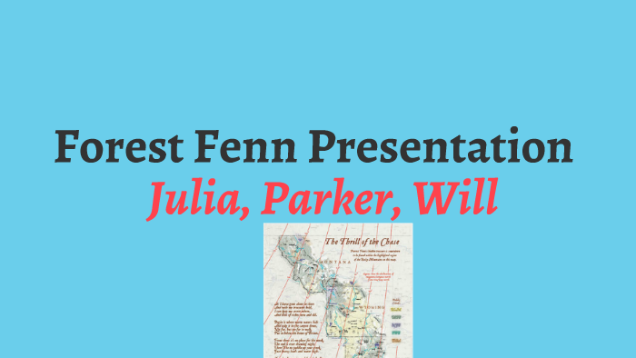 Forest Fenn Presentation by julia high on Prezi