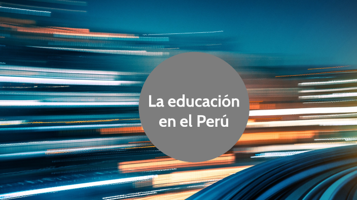 LA EDUCACIÓN EN EL PERÚ by Alonso Gabriel Diaz Terrones on Prezi