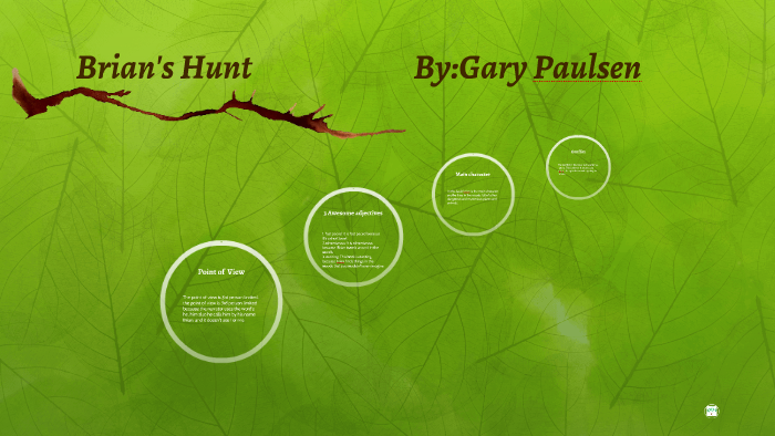 Brian's Hunt By:Gary Paulsen by on Prezi