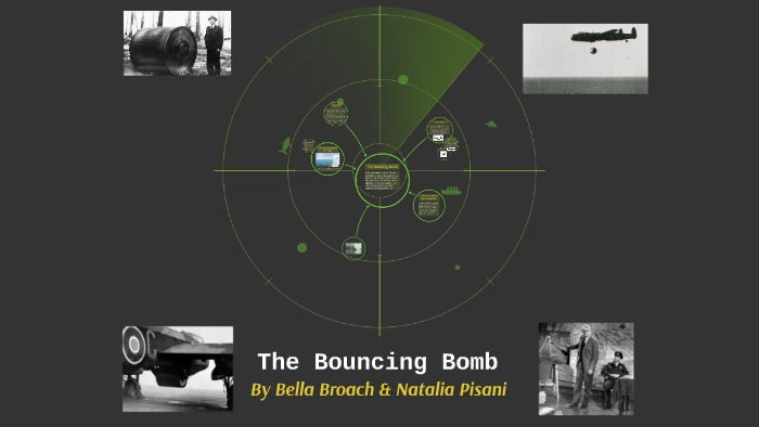 The Bouncing Bomb by bella broach on Prezi