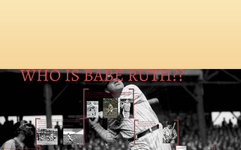 BABE RUTH TIMELINE by orlando alvarez on Prezi