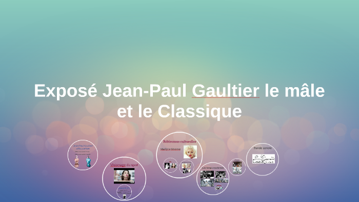 Exposé Jean Paul Gaultier Le Male Et Le Classique By Cléo Proust On Prezi
