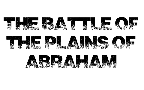 The Battle of the Plains of Abraham by William Saflor on Prezi