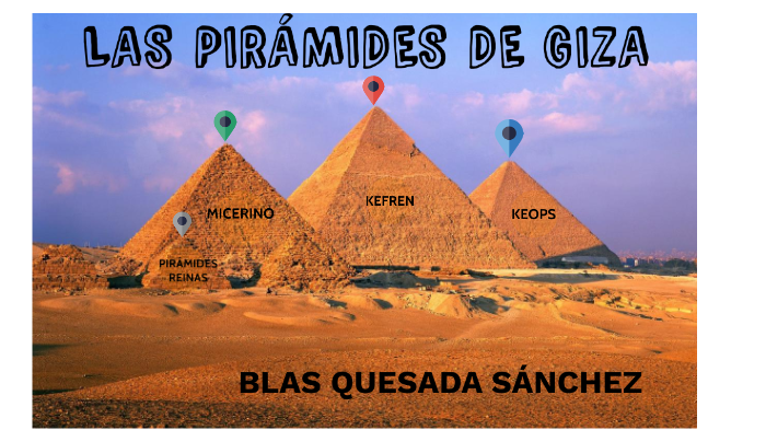 LAS PIRAMIDES DE GUIZA by Blas Quesada Sánchez on Prezi