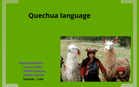 QUECHUA LANGUAGE by primeiro ano on Prezi