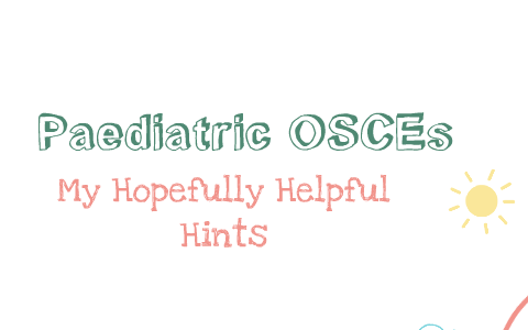 Paediatric OSCEs by Rachel Folwell on Prezi