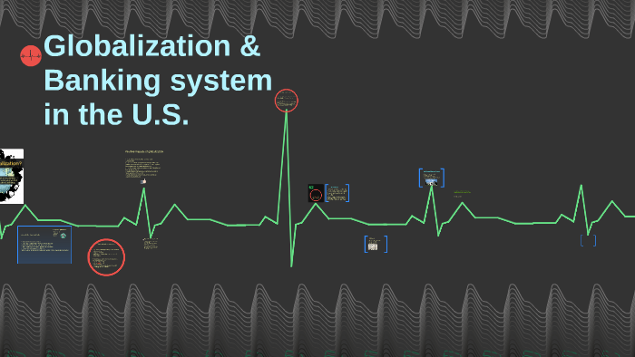 Globalization & Banking system in the U.S. by Melisa Veti