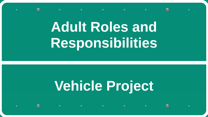 Adult Roles and Responsibilities by Alec Hicks on Prezi