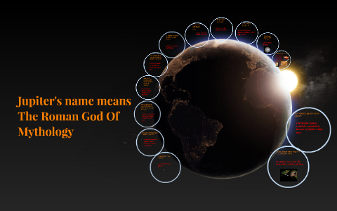 Jupiter's name means The Roman God Of Mythology by on Prezi