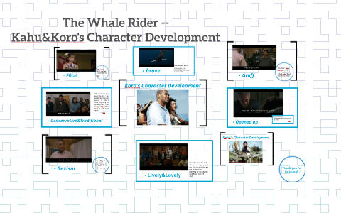 The whale rider kahukoros character development by abby lin on Prezi