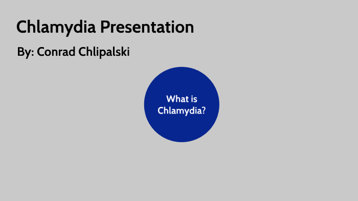 Chlamydia Project by Conrad Chlipalski on Prezi