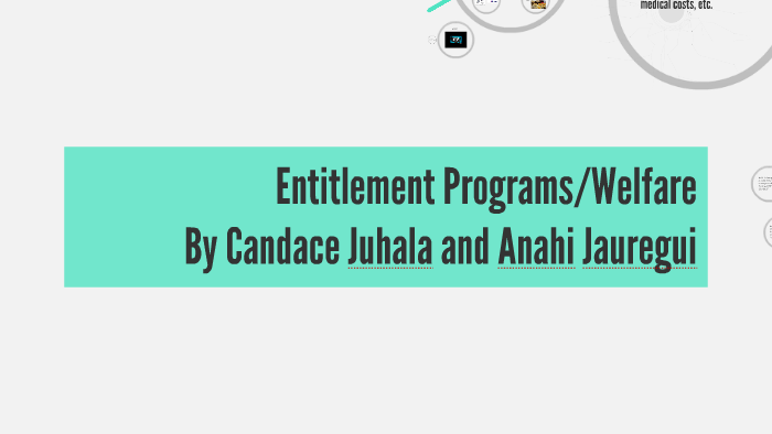 Entitlement Programs/Welfare by Anahi Jauregui on Prezi