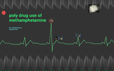 poly drug use of methamphetamine by abdallah harun on Prezi
