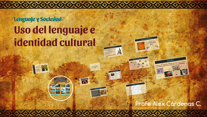 Uso del lenguaje e identidad cultural by Alex Cárdenas Carrillo on Prezi