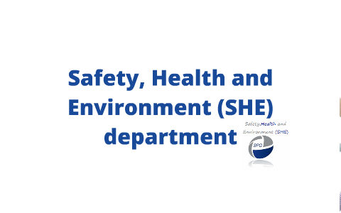 Safety, Health and Environment (SHE) department by abdulaziz alfarhan ...