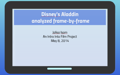 Aladdin movie analyzed frame-by-frame by Jalisa Isom on Prezi