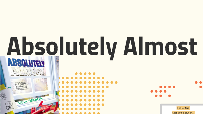 Absolutely Almost by Jessica Croutcher on Prezi