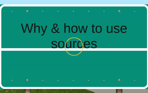 Why & how to use sources by Mamdouh Ali
