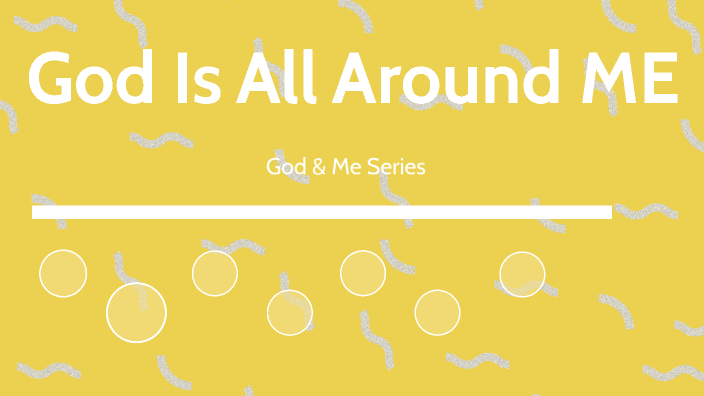 God is all around me by Kidnection Kids on Prezi