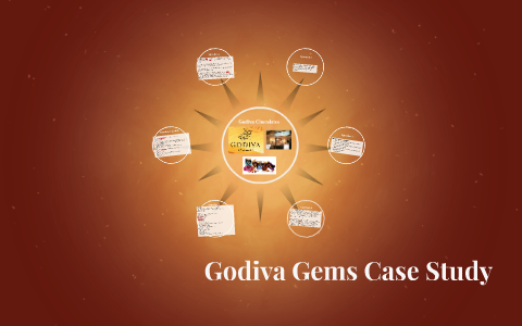 Godiva Gems Case Study by Claire Sprague on Prezi