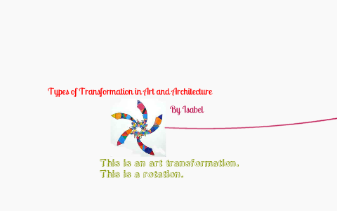 6 types of transformations in art/architecture by Isabel L on Prezi