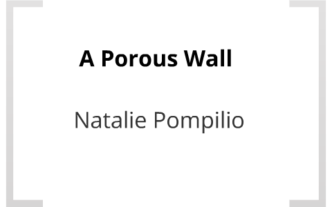 A Porous Wall-Natalie Pompilio by Raquel Loureiro on Prezi