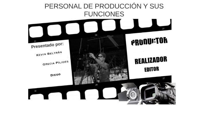 PERSONAL DE PRODUCCION Y SUS FUNCIONES by grecia pilides on Prezi