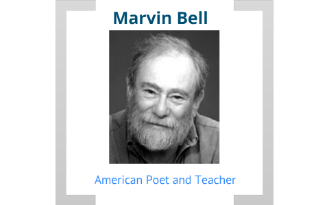 Marvin Bell by Katie Arthur on Prezi