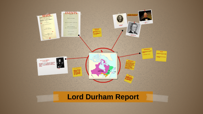 Lord Durham Report by jessica wilson on Prezi