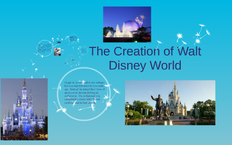 The Creation of Walt Disney World by Jackie Berish on Prezi