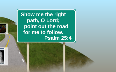 Show me the right path, O Lord; by Brandon Mankey on Prezi