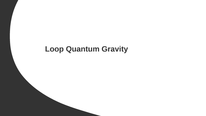 Loop Quantum Gravity by Clement _ on Prezi