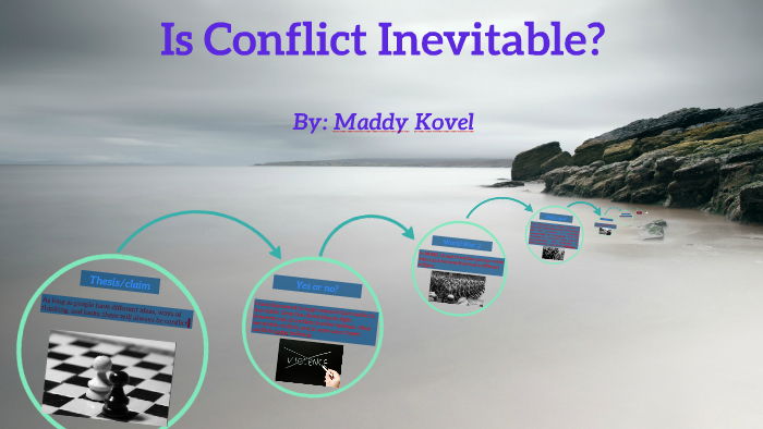 Is Conflict Inevitable? by M K on Prezi