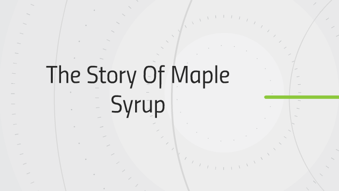 The Story Of Maple Syrup by Paxton Cole on Prezi