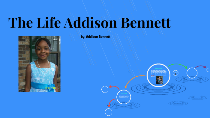 The Life Addison Bennett by a be on Prezi