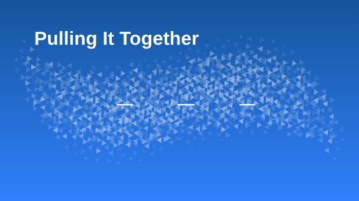 Pulling It Together by Sarah Michalski on Prezi