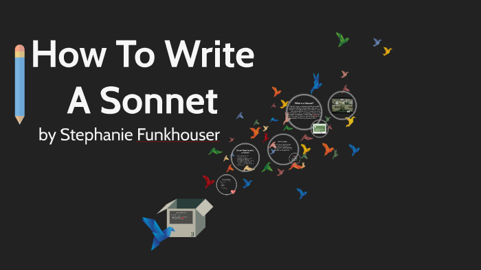 How To Write A Sonnet by Stephanie Funkhouser on Prezi