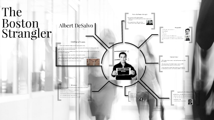The Boston Strangler - Albert DeSalvo by Kelly Nguyen on Prezi
